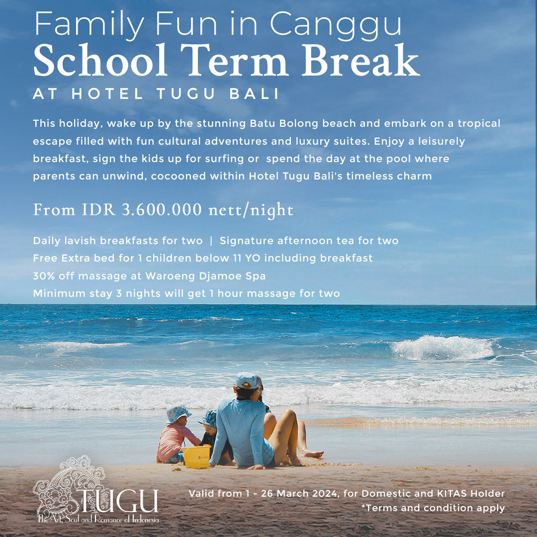 School Term Break at Hotel tugu Bali: Family Fun in Canggu. - Tugu ...